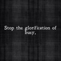 The Glorification of Busy - Triple Crown Leadership