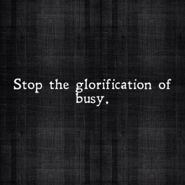 The Glorification of Busy - Triple Crown Leadership